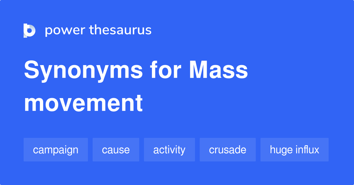 MASS MOVEMENT Synonyms: 202 Similar Words & Phrases