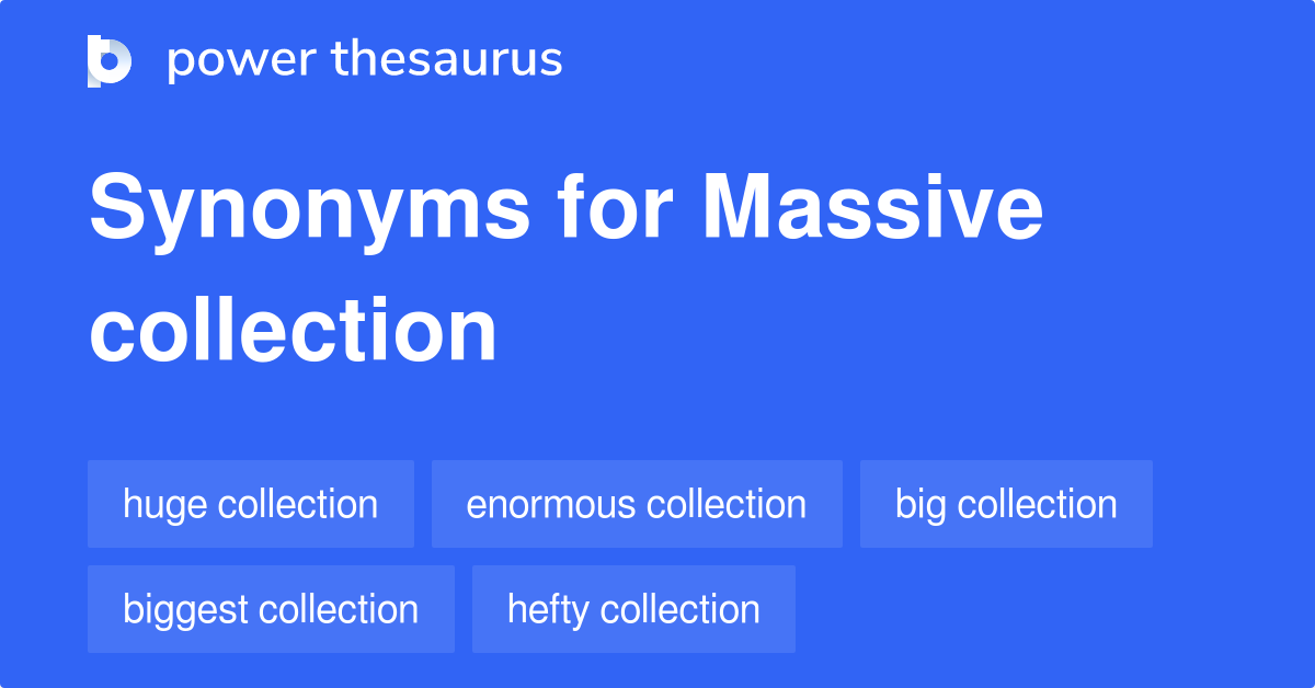 MASSIVE COLLECTION Synonyms: 275 Similar Phrases