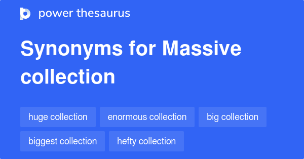 MASSIVE COLLECTION Synonyms: 275 Similar Phrases