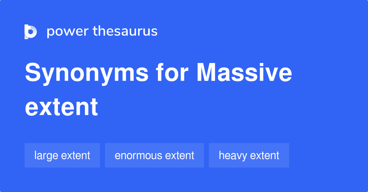 212 MASSIVE EXTENT Synonyms