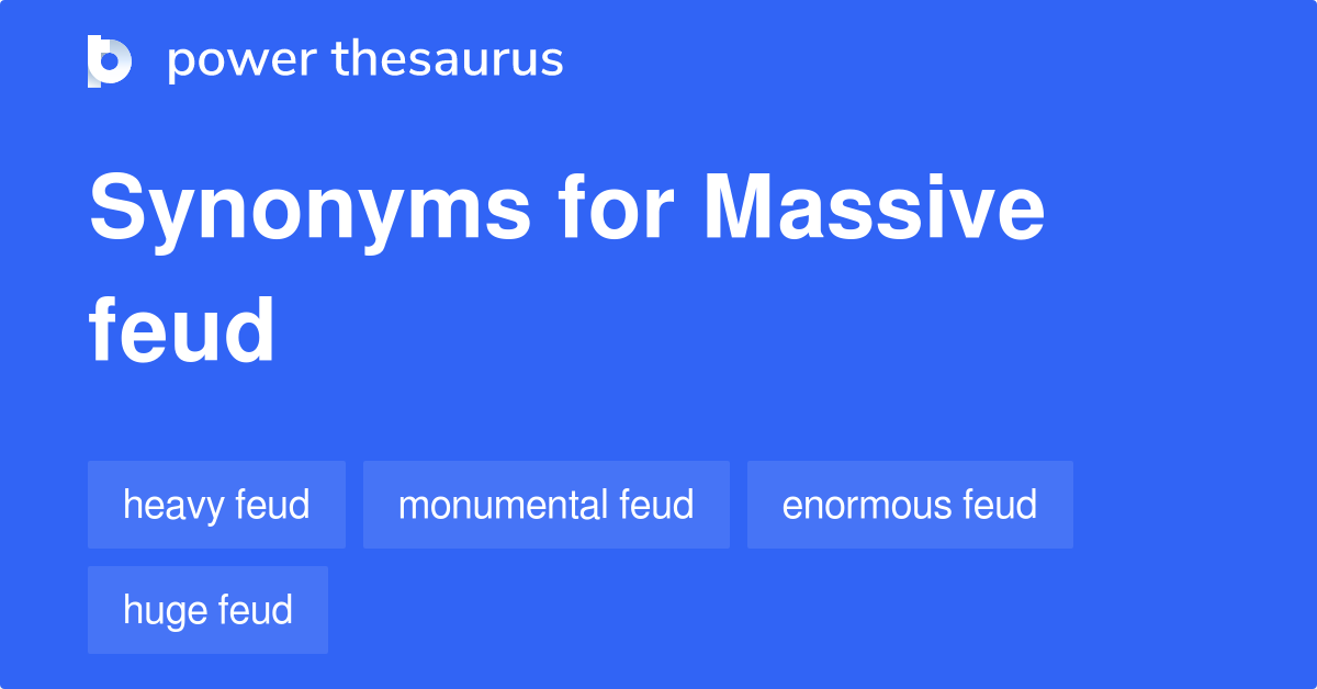 Massive Feud synonyms - 9 Words and Phrases for Massive Feud