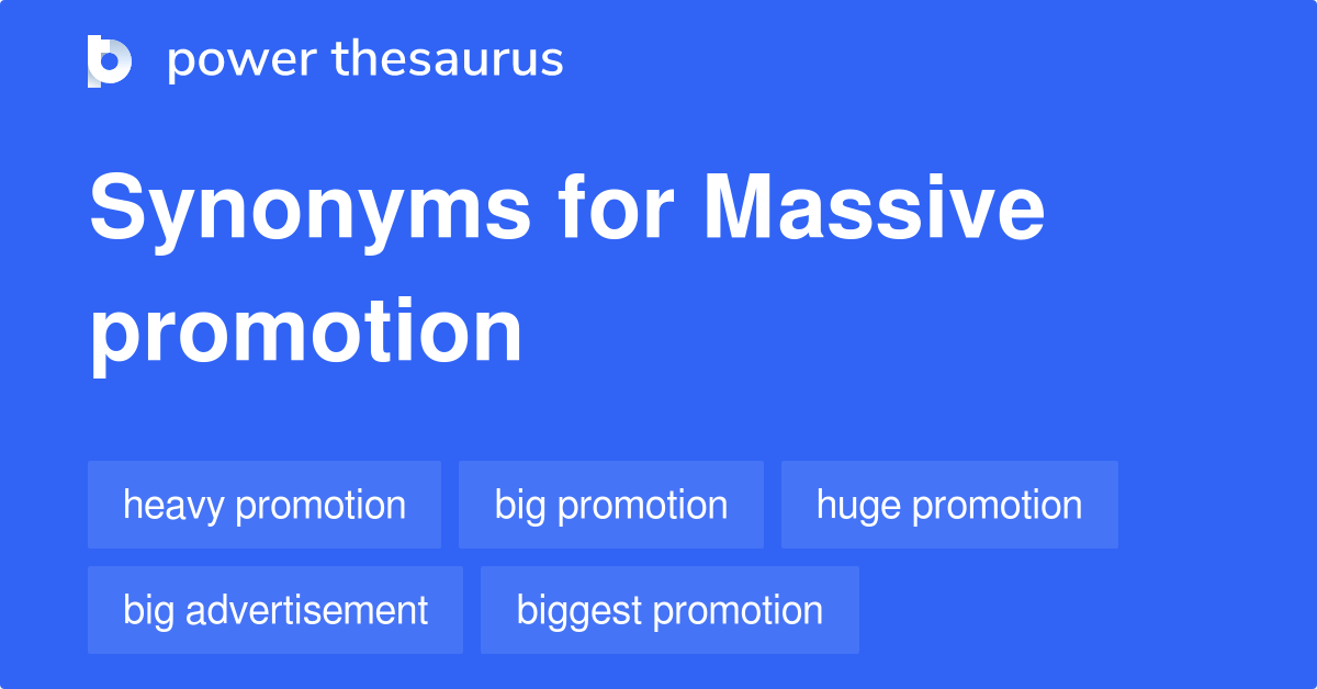 MASSIVE PROMOTION Synonyms: 97 Similar Phrases