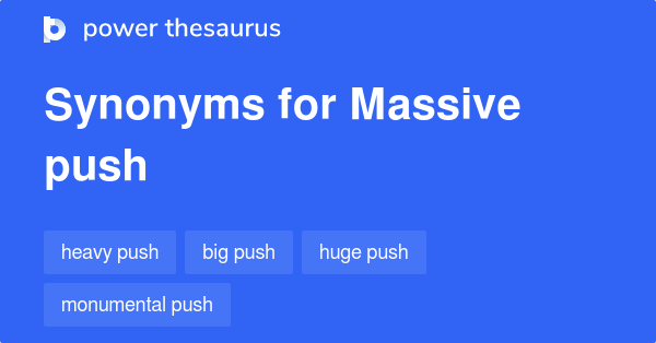 Massive Push synonyms - 44 Words and Phrases for Massive Push