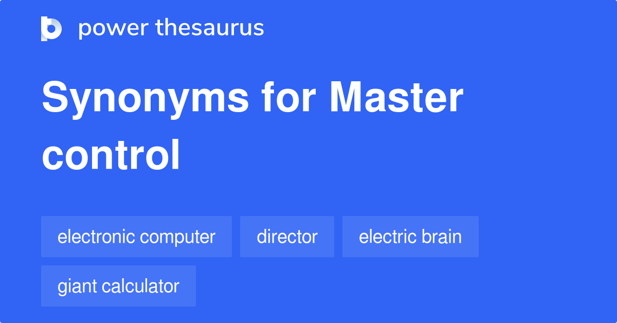 MASTER CONTROL Synonyms: 77 Similar Words & Phrases