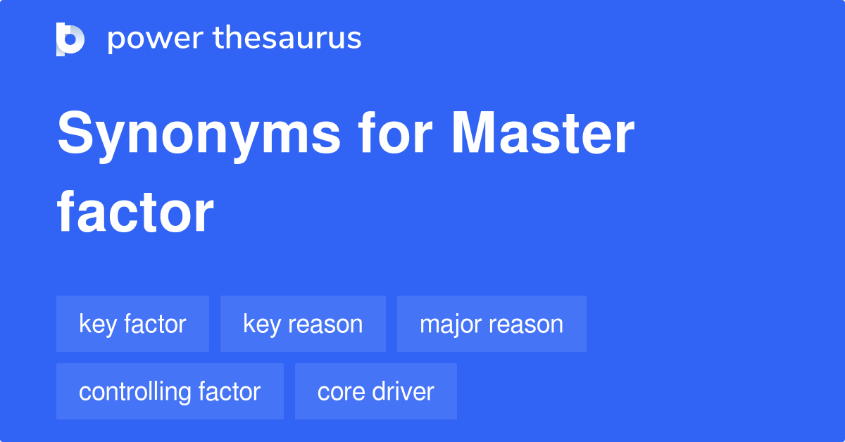 Master Factor synonyms - 209 Words and Phrases for Master Factor