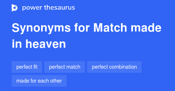 MATCH MADE IN HEAVEN Synonyms: 236 Similar Phrases