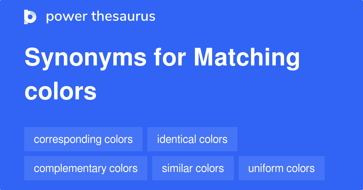MATCHING COLORS Synonyms: 100 Similar Words & Phrases