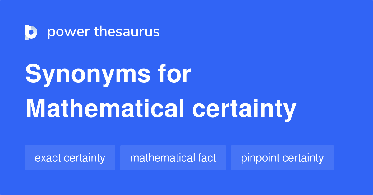 Mathematical Certainty synonyms - 18 Words and Phrases for Mathematical ...