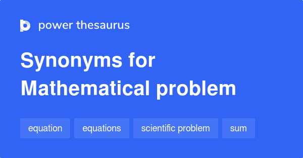 MATHEMATICAL PROBLEM Synonyms: 25 Similar Words & Phrases