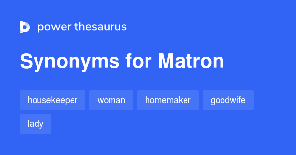 MATRON Synonyms: 362 Similar Words & Phrases