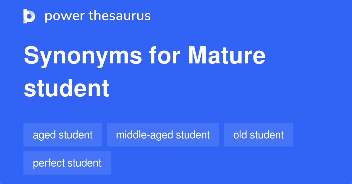 Mature Student synonyms - 43 Words and Phrases for Mature Student