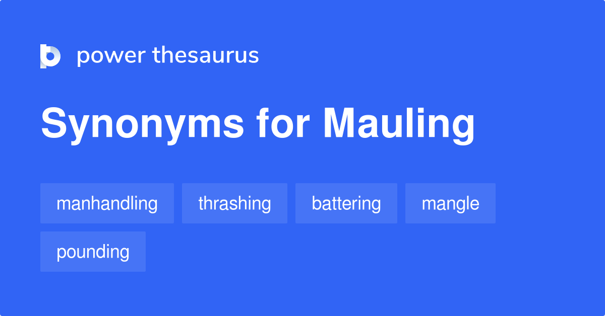 MAULING Synonyms: 323 Similar Words & Phrases