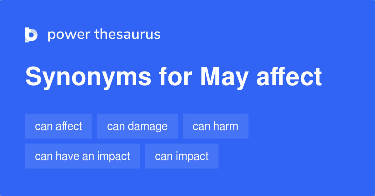 MAY AFFECT Synonyms: 54 Similar Phrases