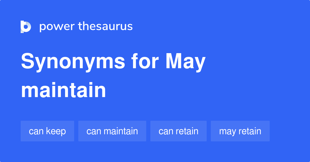 May Maintain synonyms - 44 Words and Phrases for May Maintain