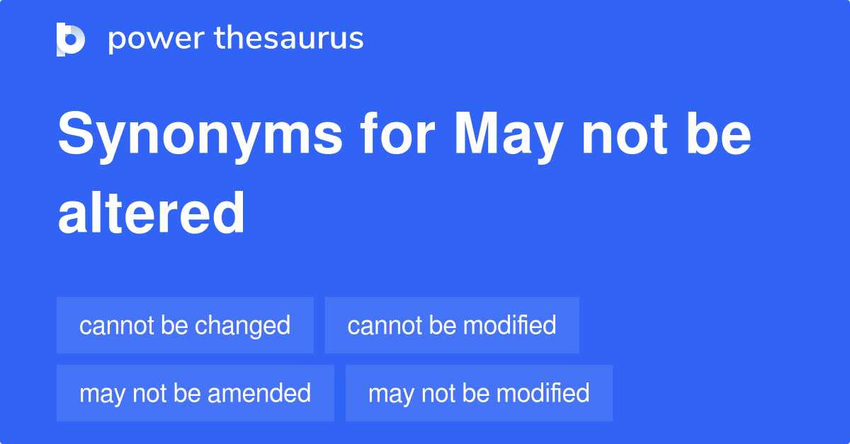 May Not Be Altered synonyms - 37 Words and Phrases for May Not Be Altered