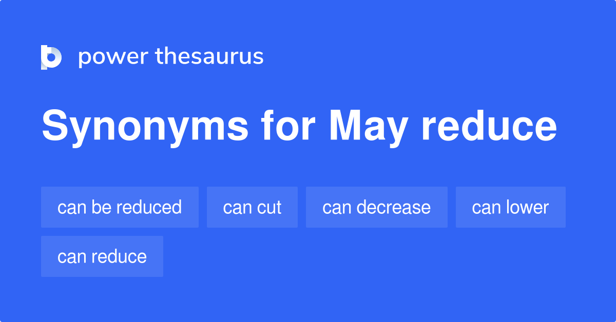 93 MAY REDUCE Synonyms