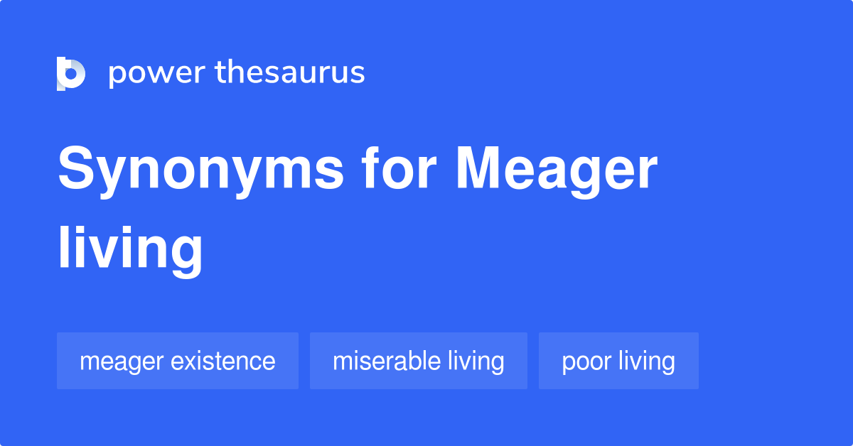 Meager Living synonyms - 19 Words and Phrases for Meager Living