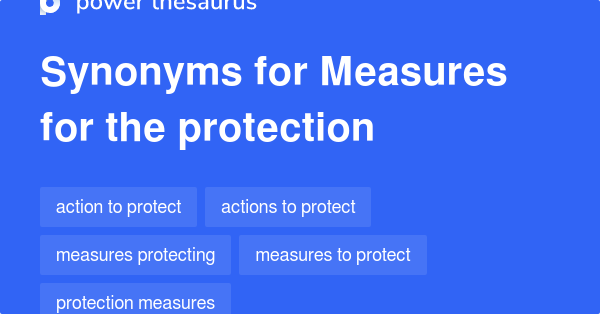 Measures For The Protection synonyms - 55 Words and Phrases for ...