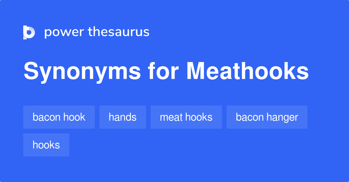 Meathooks synonyms - 78 Words and Phrases for Meathooks