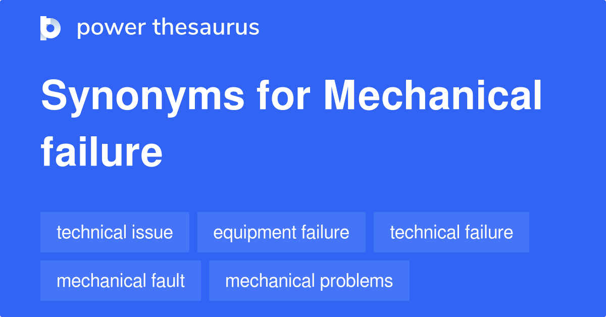 MECHANICAL FAILURE Synonyms: 184 Similar Words & Phrases