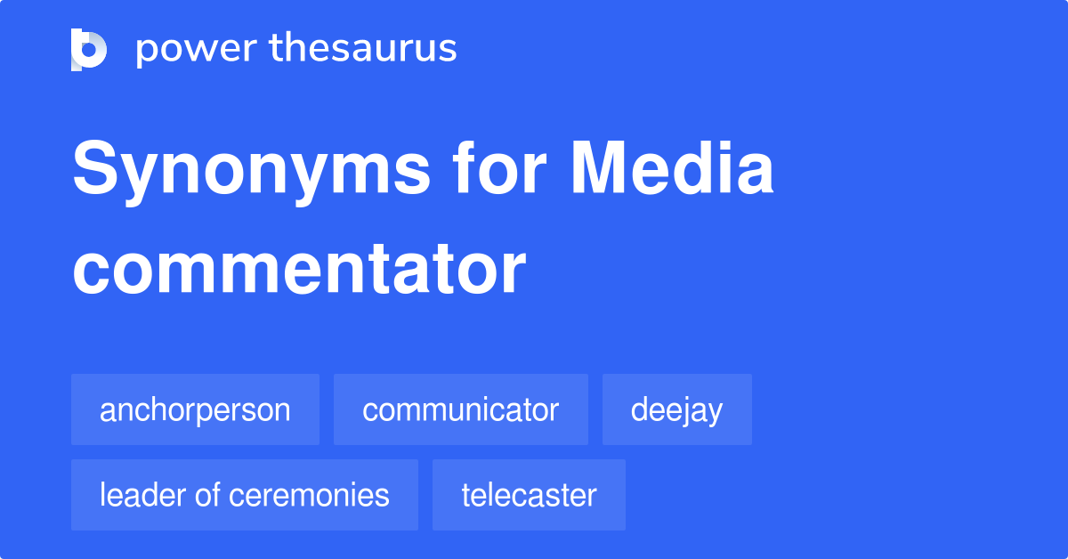 Media Commentator synonyms - 37 Words and Phrases for Media Commentator
