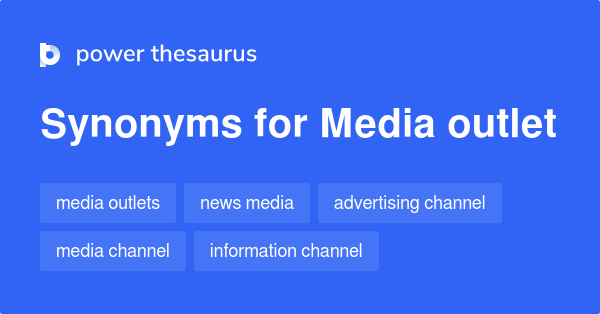 MEDIA OUTLET Synonyms: 183 Similar Words & Phrases