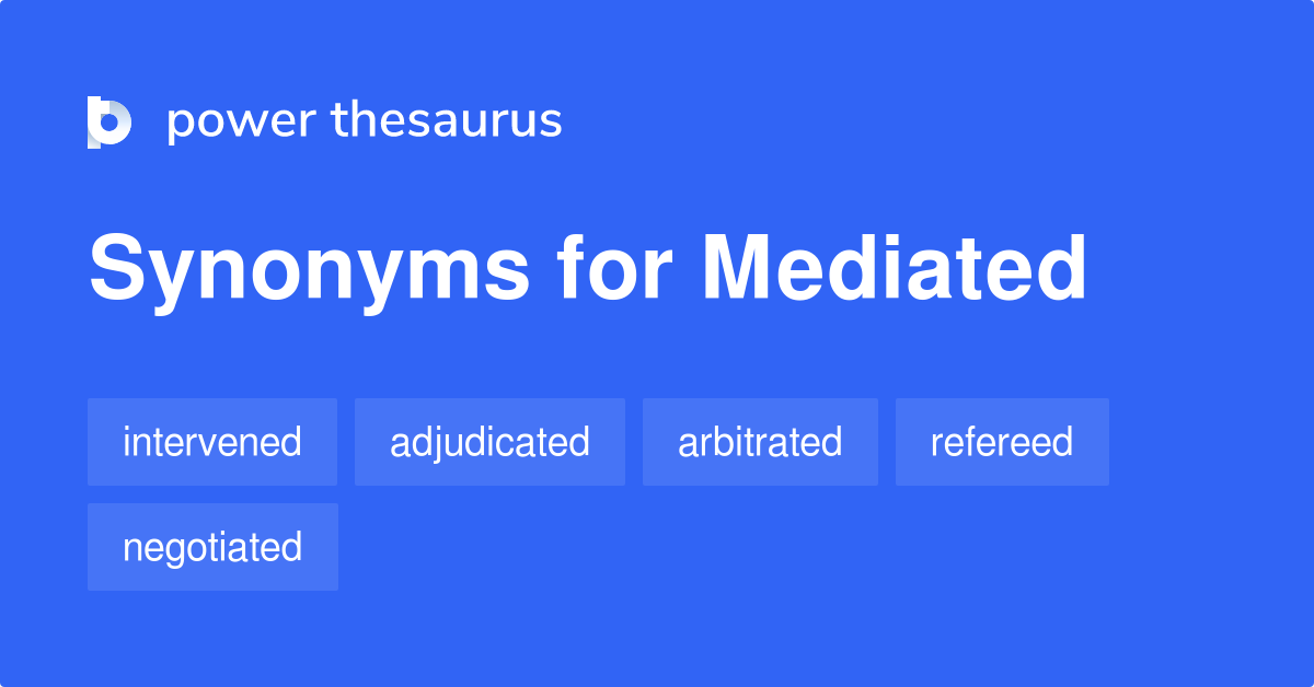MEDIATED Synonyms: 288 Similar Words & Phrases