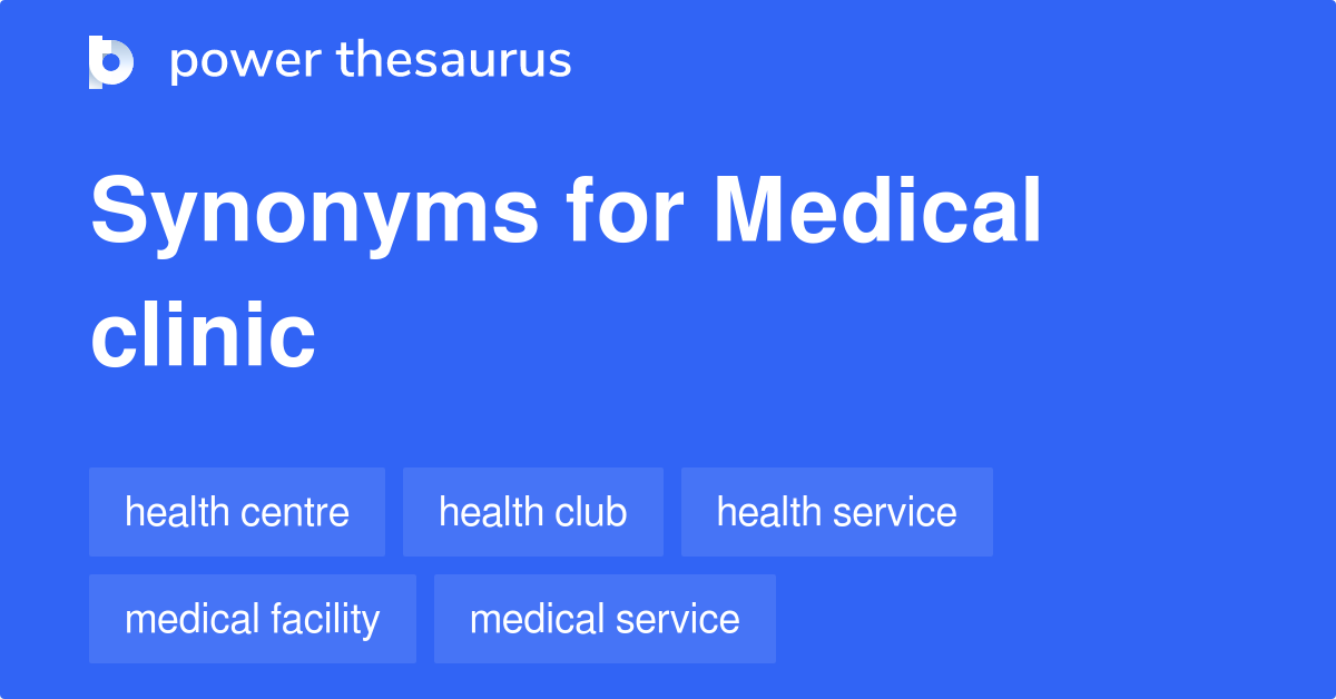 MEDICAL CLINIC Synonyms: 211 Similar Words & Phrases