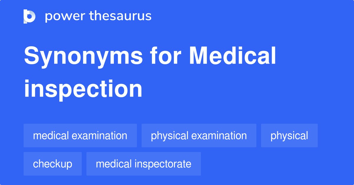 MEDICAL INSPECTION Synonyms: 59 Similar Words & Phrases