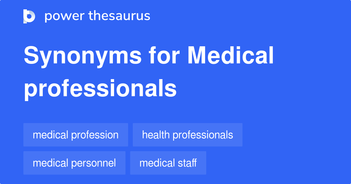 MEDICAL PROFESSIONALS Synonyms: 175 Similar Words & Phrases