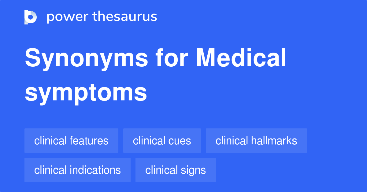 MEDICAL SYMPTOMS Synonyms: 16 Similar Phrases