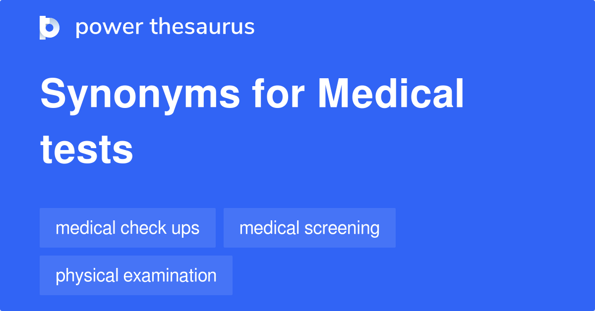 MEDICAL TESTS Synonyms: 87 Similar Phrases