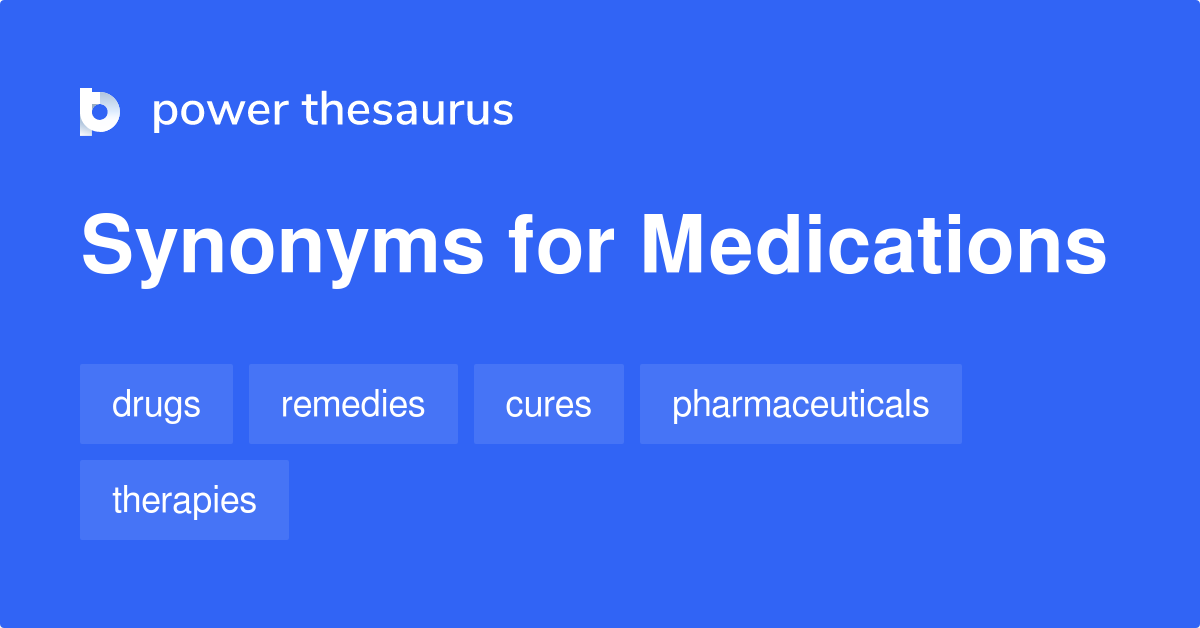 MEDICATIONS Synonyms: 257 Similar Words & Phrases