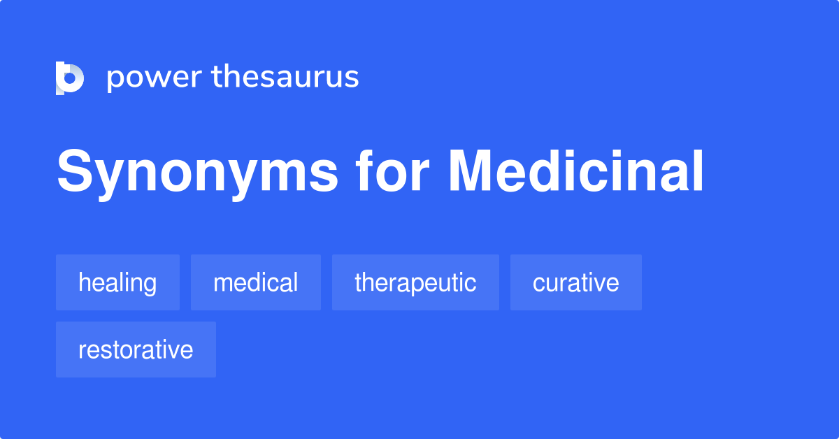 MEDICINAL Synonyms: 378 Similar Words & Phrases