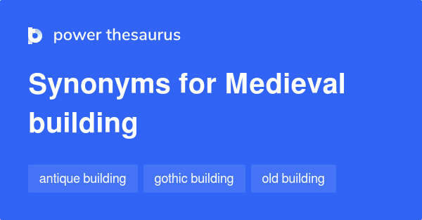 MEDIEVAL BUILDING Synonyms: 10 Similar Phrases
