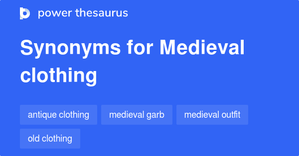 MEDIEVAL CLOTHING Synonyms: 42 Similar Phrases