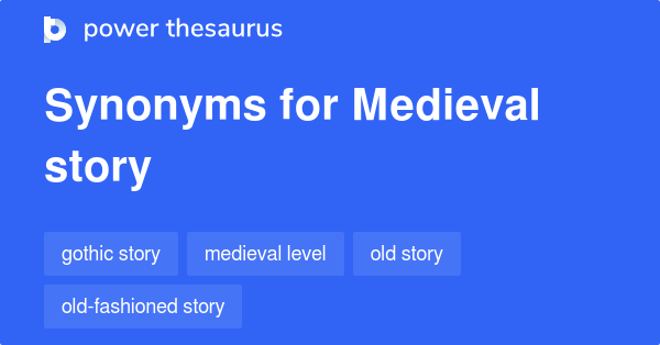 Medieval Story synonyms - 8 Words and Phrases for Medieval Story