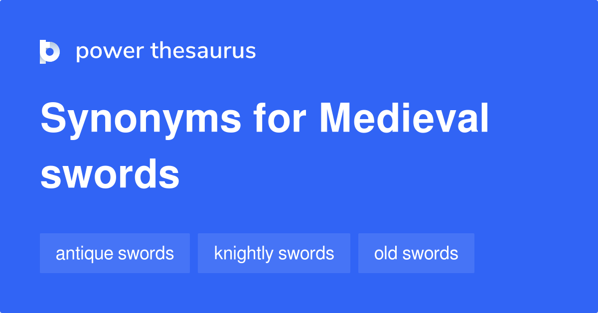 Medieval Swords synonyms - 32 Words and Phrases for Medieval Swords