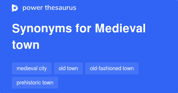 MEDIEVAL TOWN Synonyms: 58 Similar Words & Phrases