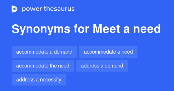 MEET A NEED Synonyms: 105 Similar Phrases