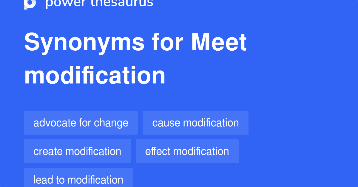 Meet Modification synonyms - 66 Words and Phrases for Meet Modification