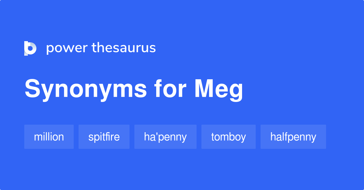 MEG Synonyms: 126 Similar Words & Phrases