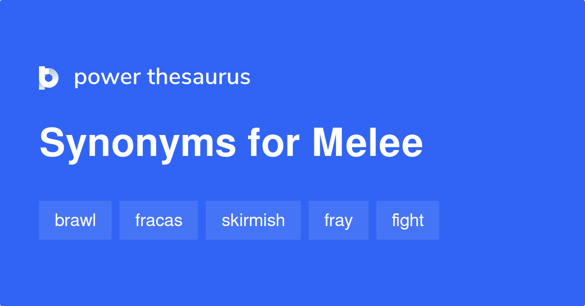MELEE Synonyms: 808 Similar Words & Phrases