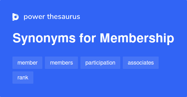 MEMBERSHIP Synonyms: 623 Similar Words & Phrases