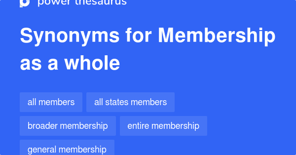 Membership As A Whole synonyms - 39 Words and Phrases for Membership As ...