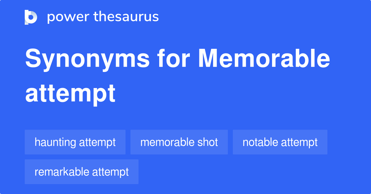 Memorable Attempt synonyms - 9 Words and Phrases for Memorable Attempt