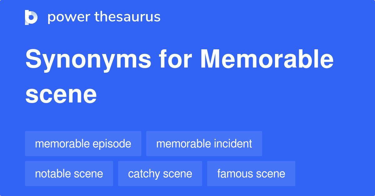 Memorable Scene synonyms - 113 Words and Phrases for Memorable Scene