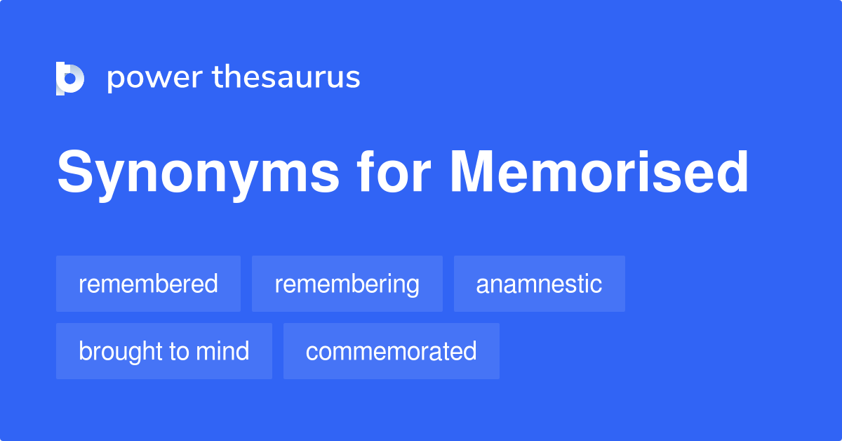 MEMORISED Synonyms: 72 Similar Words & Phrases