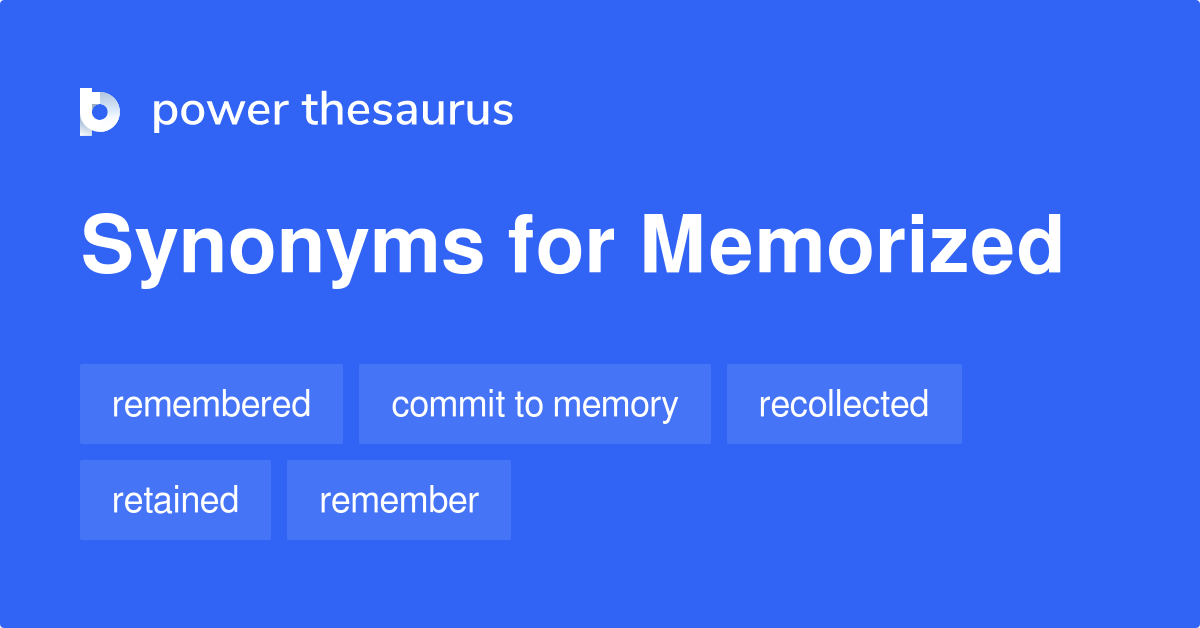 MEMORIZED Synonyms: 295 Similar Words & Phrases