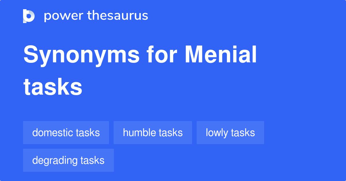 MENIAL TASKS Synonyms: 221 Similar Words & Phrases